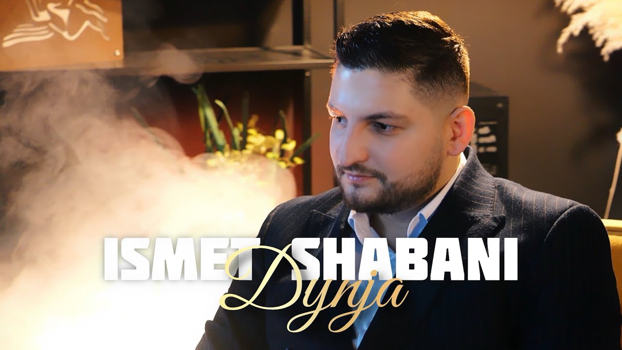Ismet Shabani - Dynja - YouTube