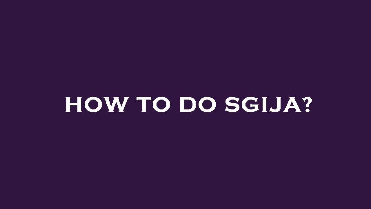 How to do sgija? - YouTube