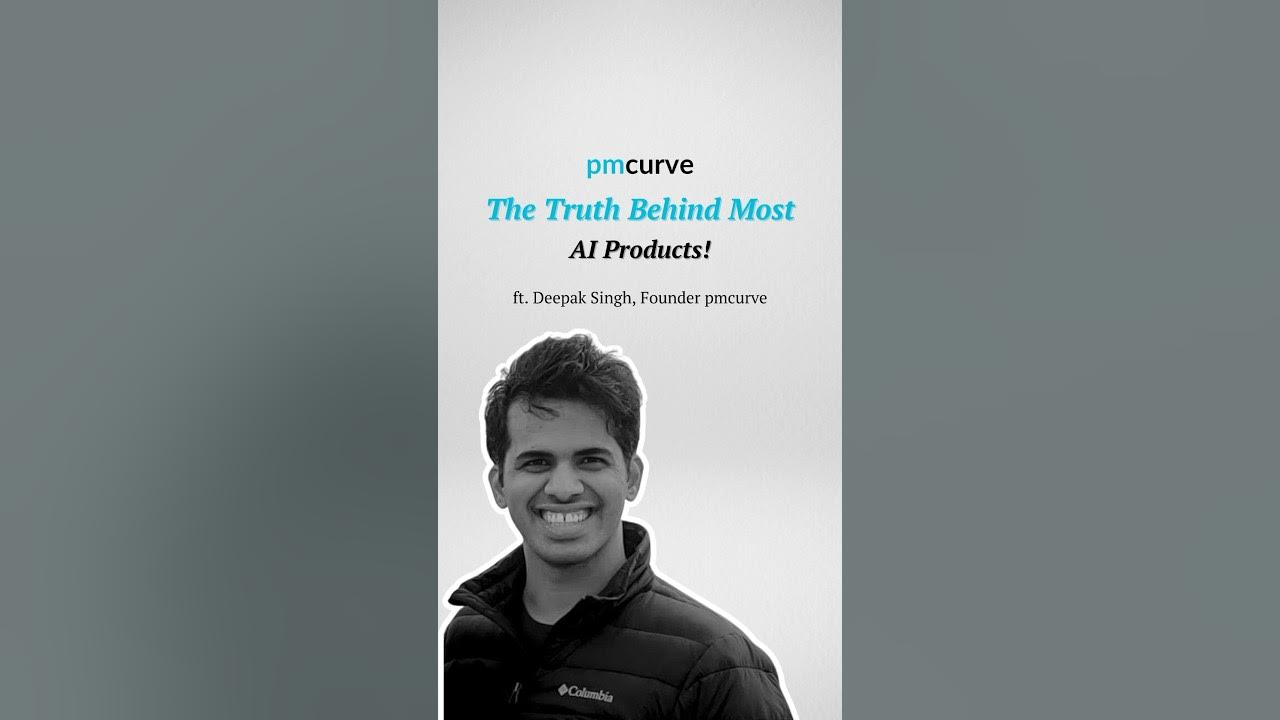 The Truth Behind Most AI Products ft. Deepak Singh, Founder pmcurve - YouTube
