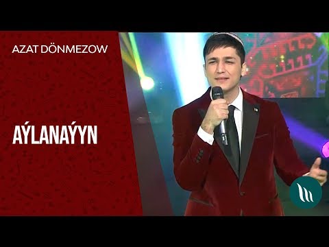 Azat  Dönmezow - Aýlanaýyn | 2020