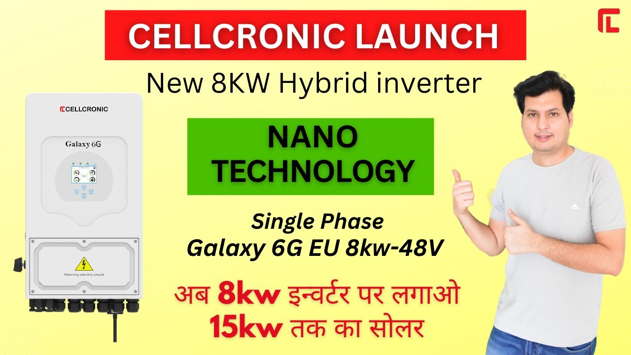 Cellcronic Launch 8kw Nano Technology Hybrid Inverter | Galaxy 6G EU ...