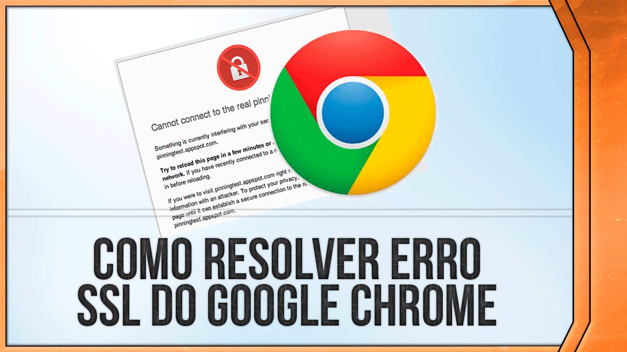 Como Resolver ERRO SSL do Google Chrome (2018) - YouTube