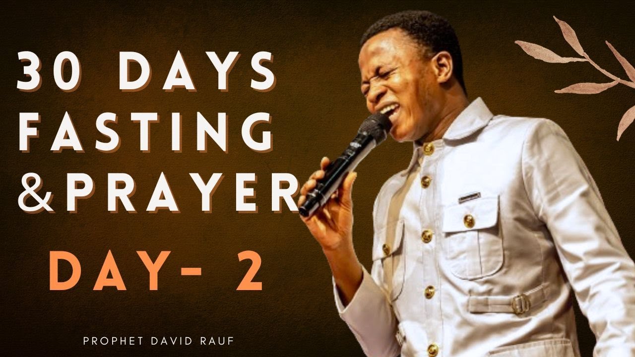 30 DAYS FASTING AND PRAYER - DAY 2 || Prophet David Rauf - YouTube