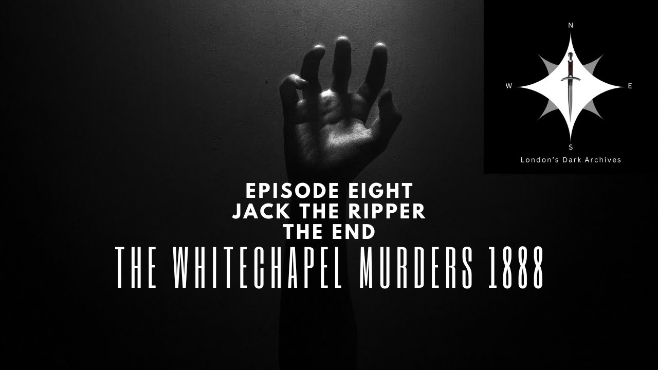 Chapter 1 Episode 8 - The Whitechapel Murders 1888 - Jack The Ripper ...