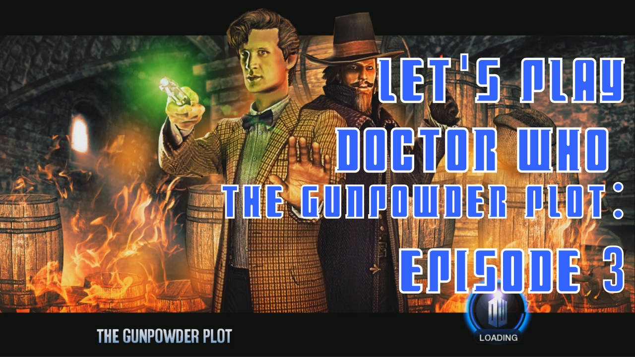 Let's Play: Doctor Who: The Gunpowder Plot: Episode 3 W/ Tribute to ...