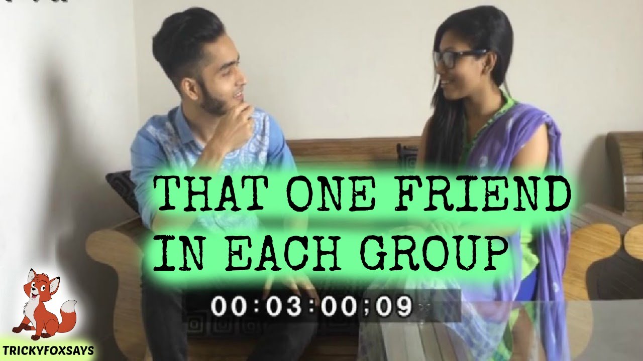 That One Friend In Each Group by TrickyFoxSays - YouTube