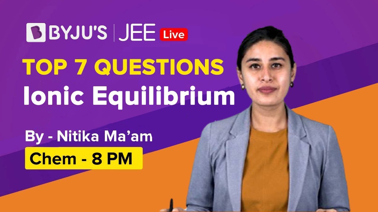 Ionic Equilibrium Top 7 Questions Nitika Ma am Live YouTube ionic-equilibrium-top-7-questions-nitika-ma-am-live-youtube