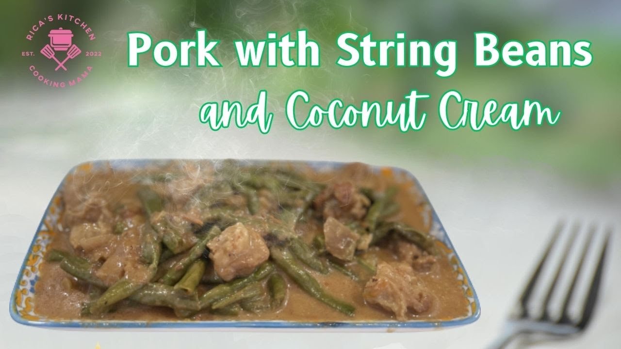 Pork with String Beans and Coconut Cream Simple Home Cook Meal | Rica's ...