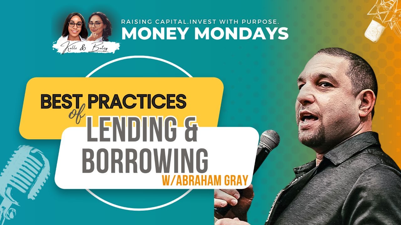 Episode 7: Best practices of LENDING and BORROWING w/ Abraham Gray ...