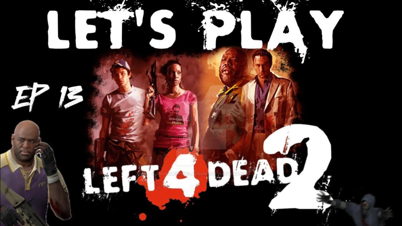 LEFT 4 DEAD LET'S PLAY (Ep. 13) - YouTube