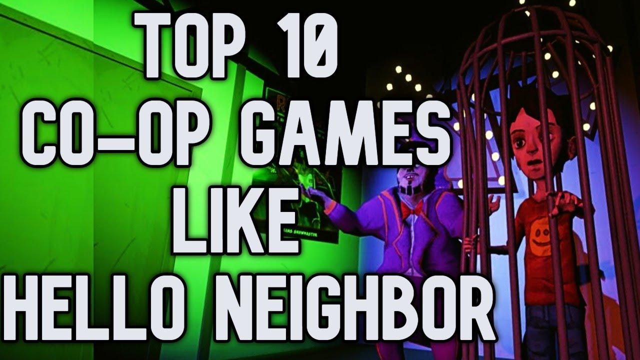 Top 10 Best Co-Op Games Like Hello Neighbor - YouTube