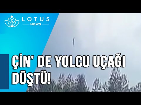 ÇİN’ DE YOLCU UÇAĞI DÜŞTÜ!