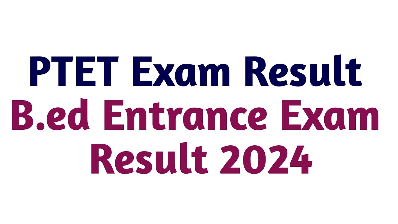 PTET Exam Result B.ed Entrance Exam Result - YouTube