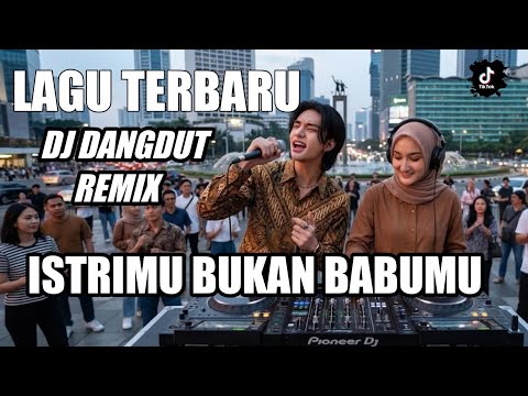 ISTRIMU BUKAN BABUMU (DJ DANGDUT REMIX)