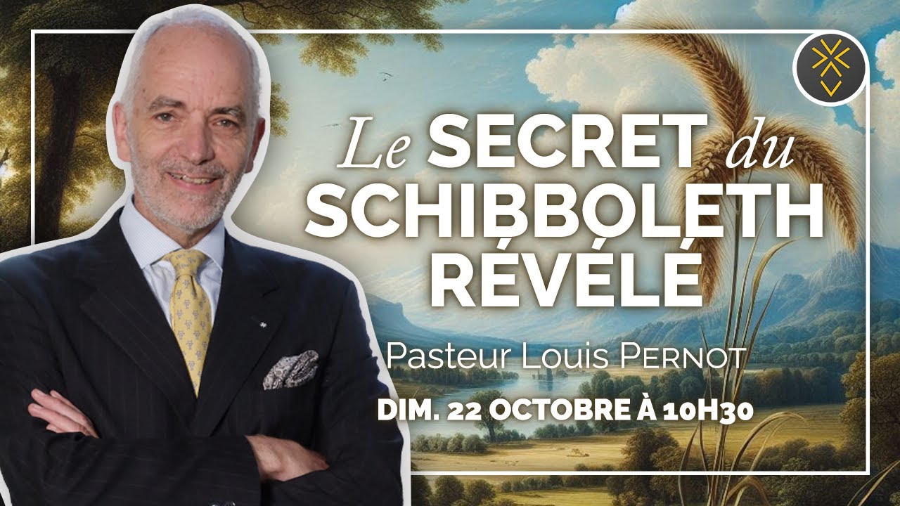 Le secret du Schibboleth révélé | Pasteur Louis Pernot | Dimanche 22 ...
