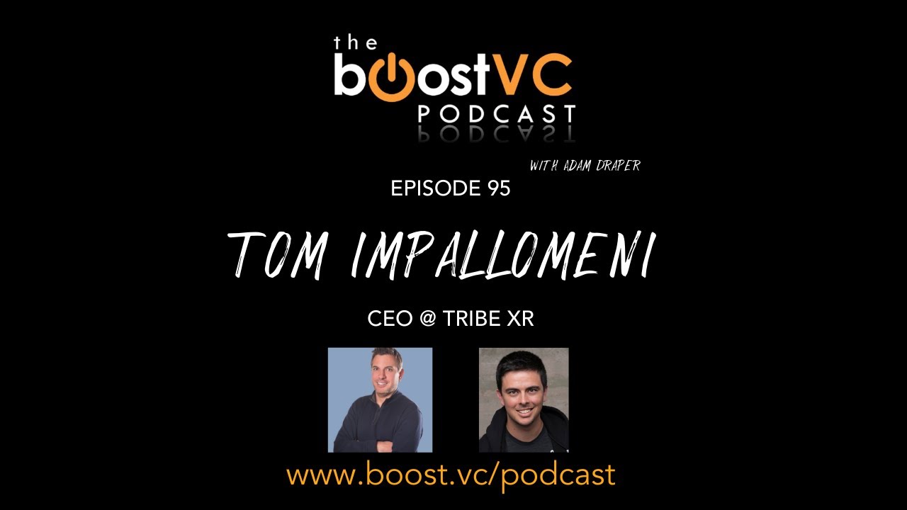 The Boost VC Podcast with Adam Draper Episode 95: Tom Impallomeni ...