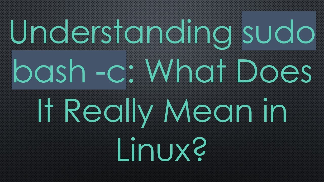 Understanding sudo bash -c: What Does It Really Mean in Linux? - YouTube