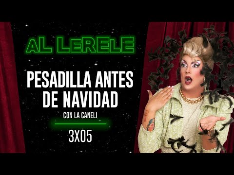 PESADILLA ANTES DE NAVIDAD con LA CANELI | Al Lerele 3x05