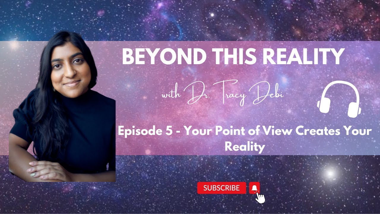 Your Point of View Creates Your Reality | Beyond This Reality Episode 5 ...