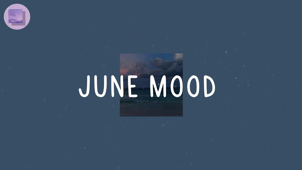 June Mood - Most vibey songs that give you a good vibe - YouTube Music