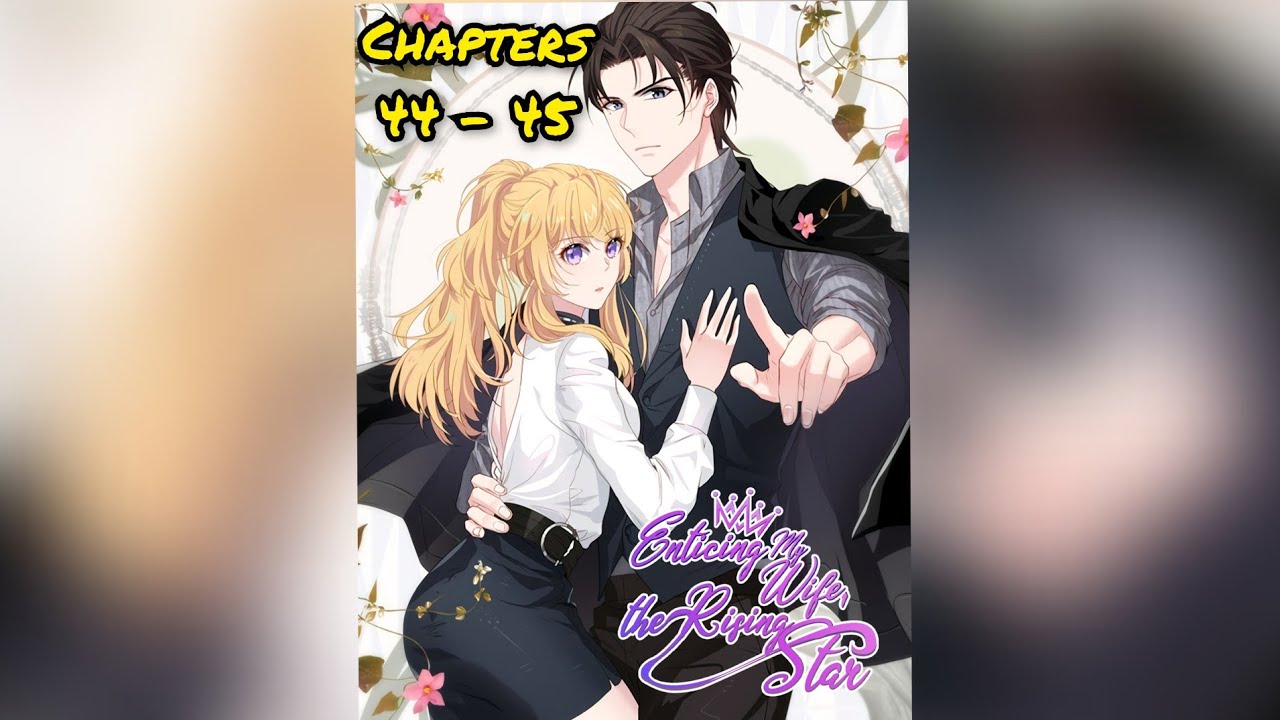 Enticing My Wife, The Rising Star chapters 44 - 45! - YouTube