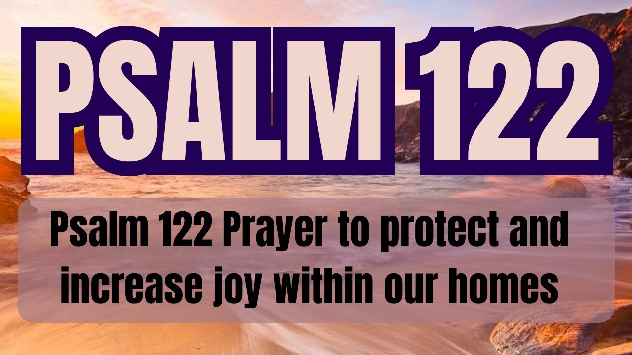 Psalm 122 Prayer to protect and increase joy within our homes - YouTube