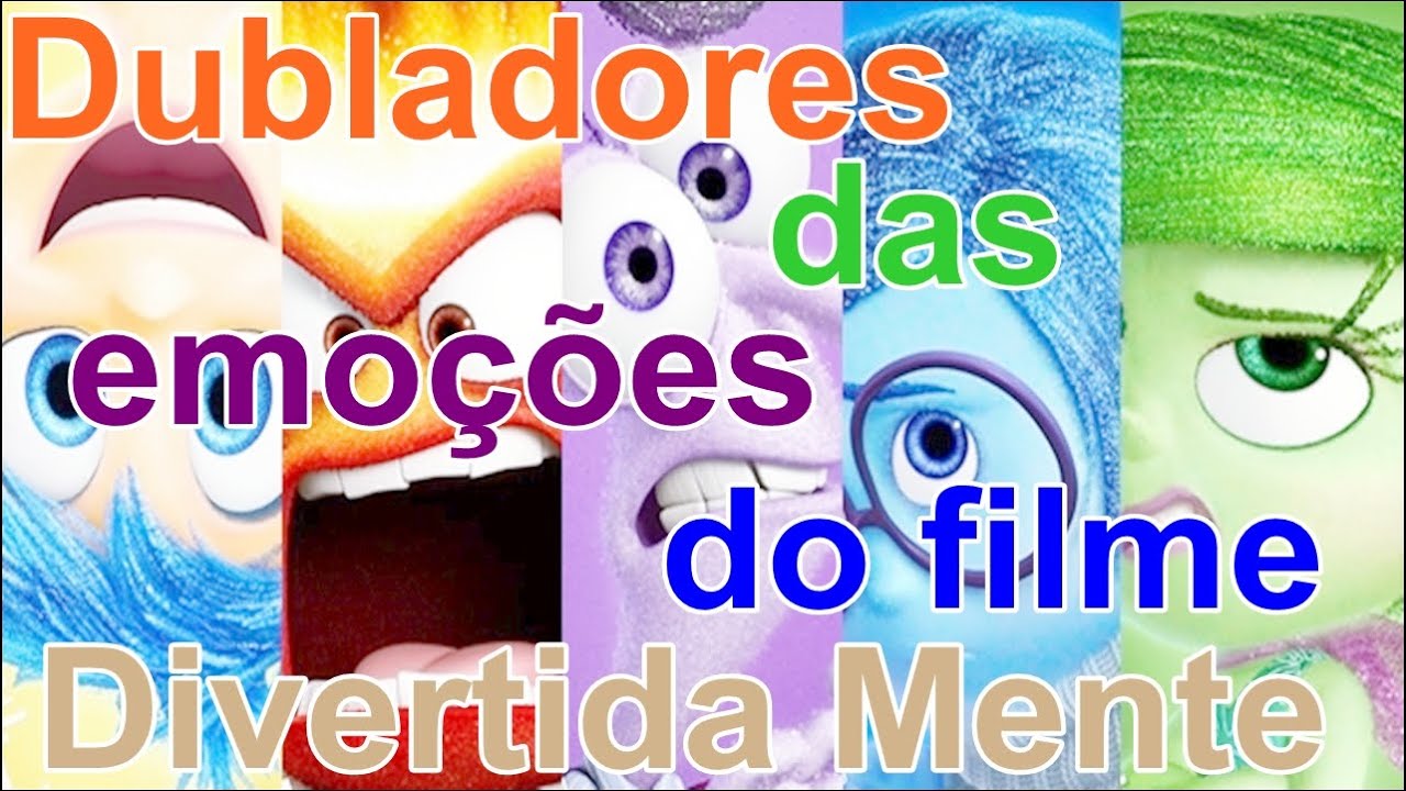 CONHEÇA OS DUBLADORES DAS EMOÇÕES DO FILME: DIVERTIDA MENTE - YouTube