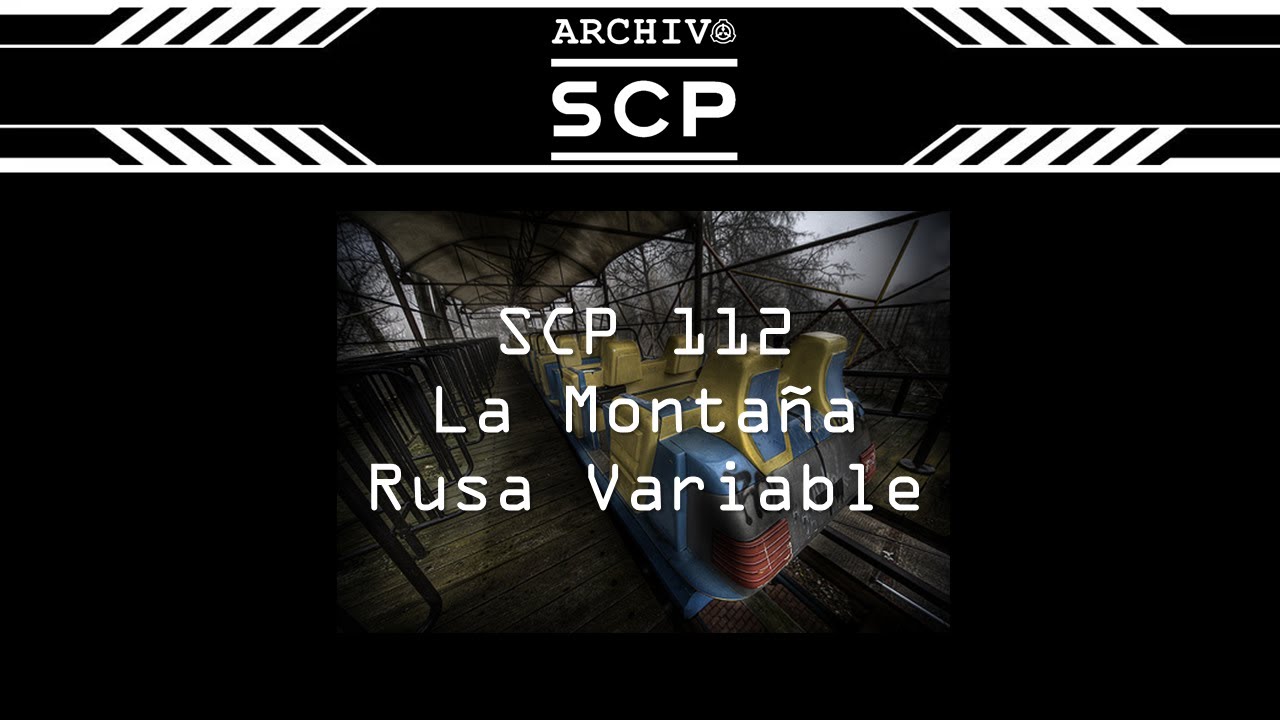 SCP 112: La Montaña Rusa Variable - Archivo SCP - YouTube