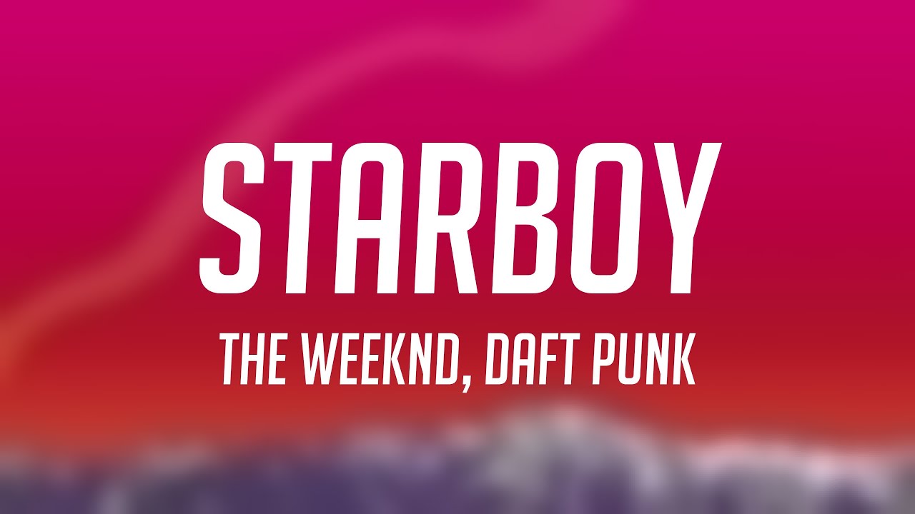 Starboy - The Weeknd, Daft Punk |Lyric-centric| 💗 - YouTube