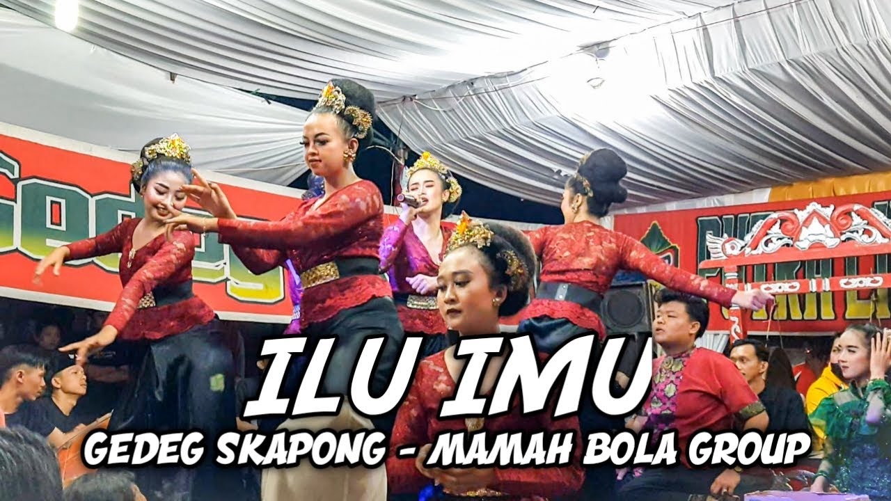 ILU IMU || GEDEG SKAPONG - MAMAH BOLA GROUP - YouTube