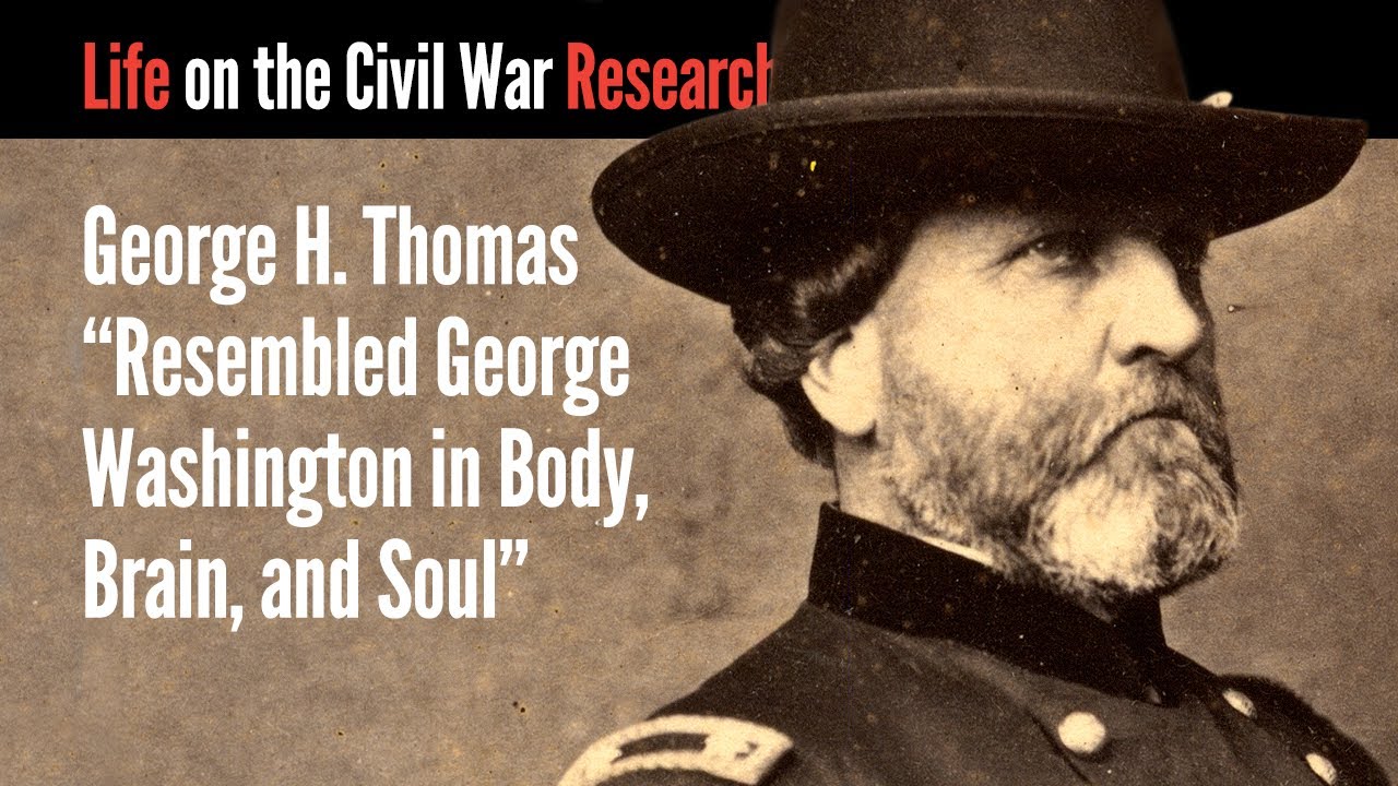 George H. Thomas "Resembled George Washington in Body, Brain, and Soul ...