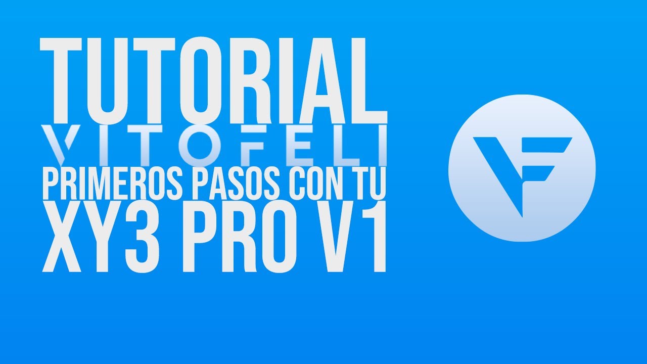 PRIMEROS PASOS CON TU XY3 PRO V1 - YouTube