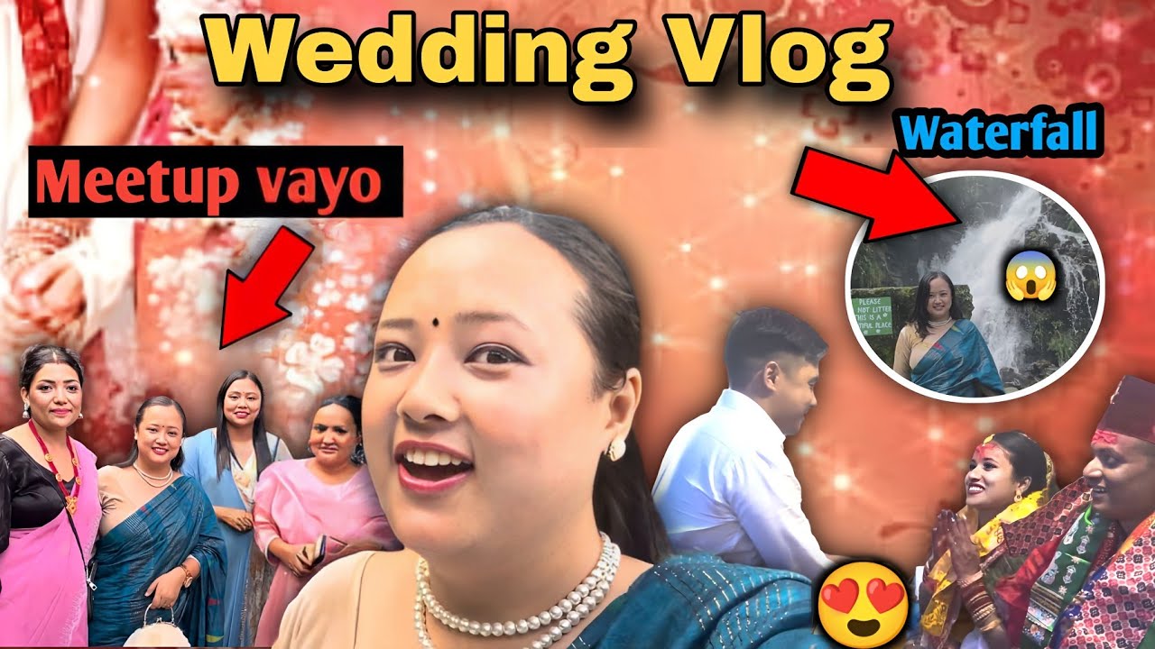 Wedding Vlog 🥰 kati barsa baad Sabai Jana sangai 🥺 ️|| Neya water falls ...