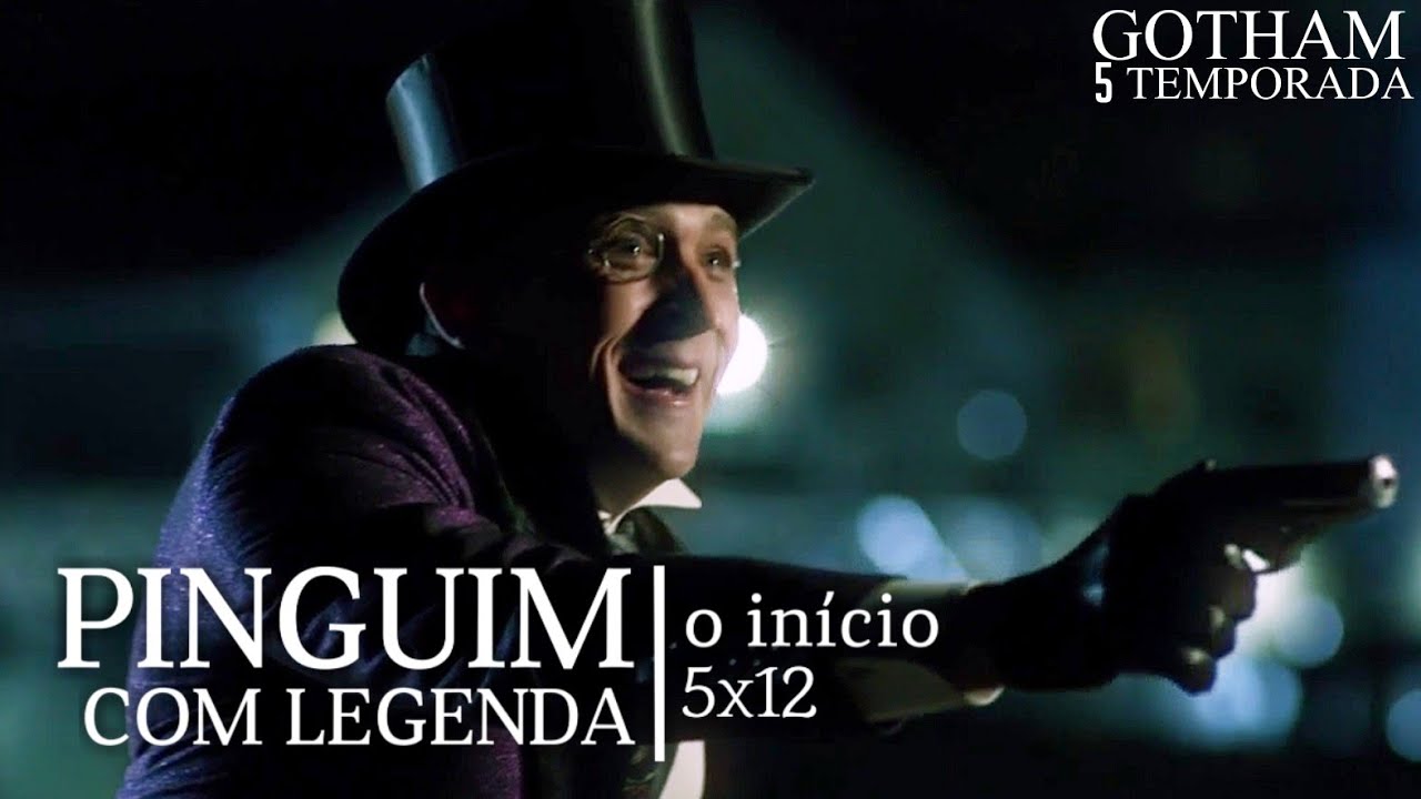Gotham 5x12 - Oswald Chesterfield Cobblepot O Pinguim | Com Legenda ...
