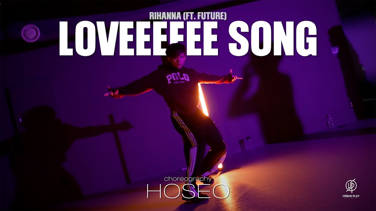 LOVEEEEEE SONG - RIHANNA (ft. Future) / HOSEO Choreography / Urban Play ...