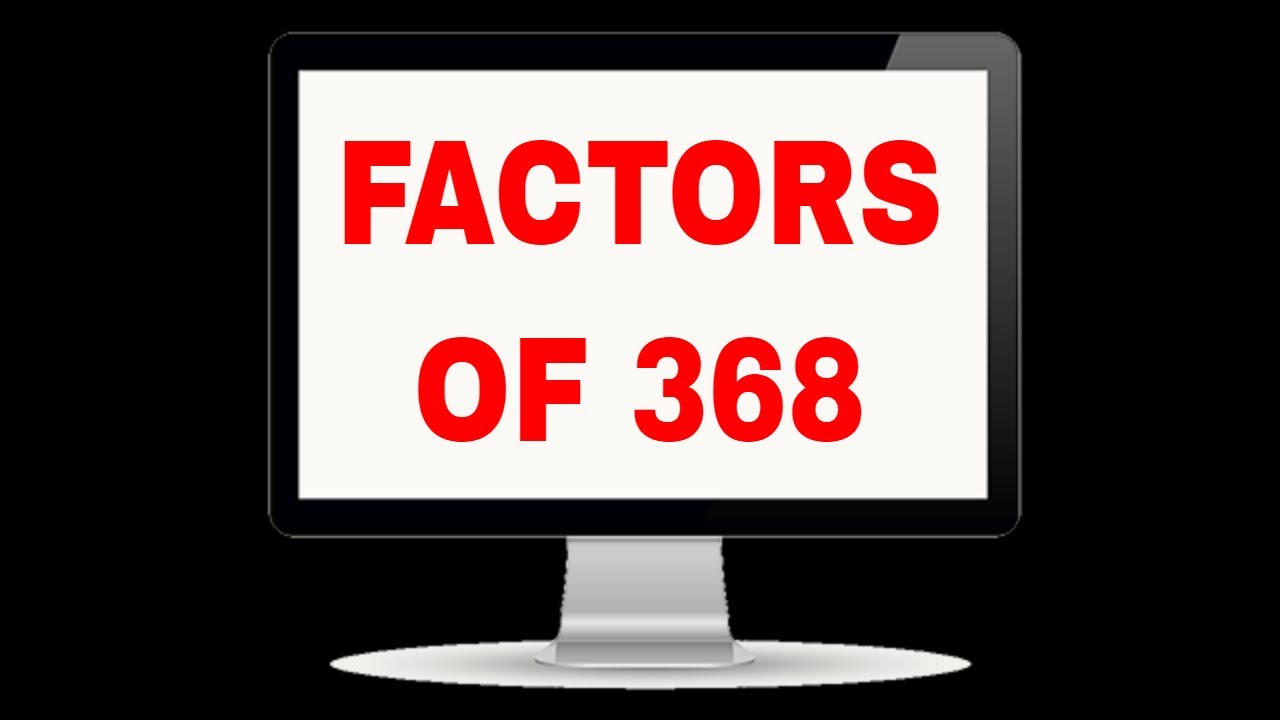 Factors Of 368 YouTube