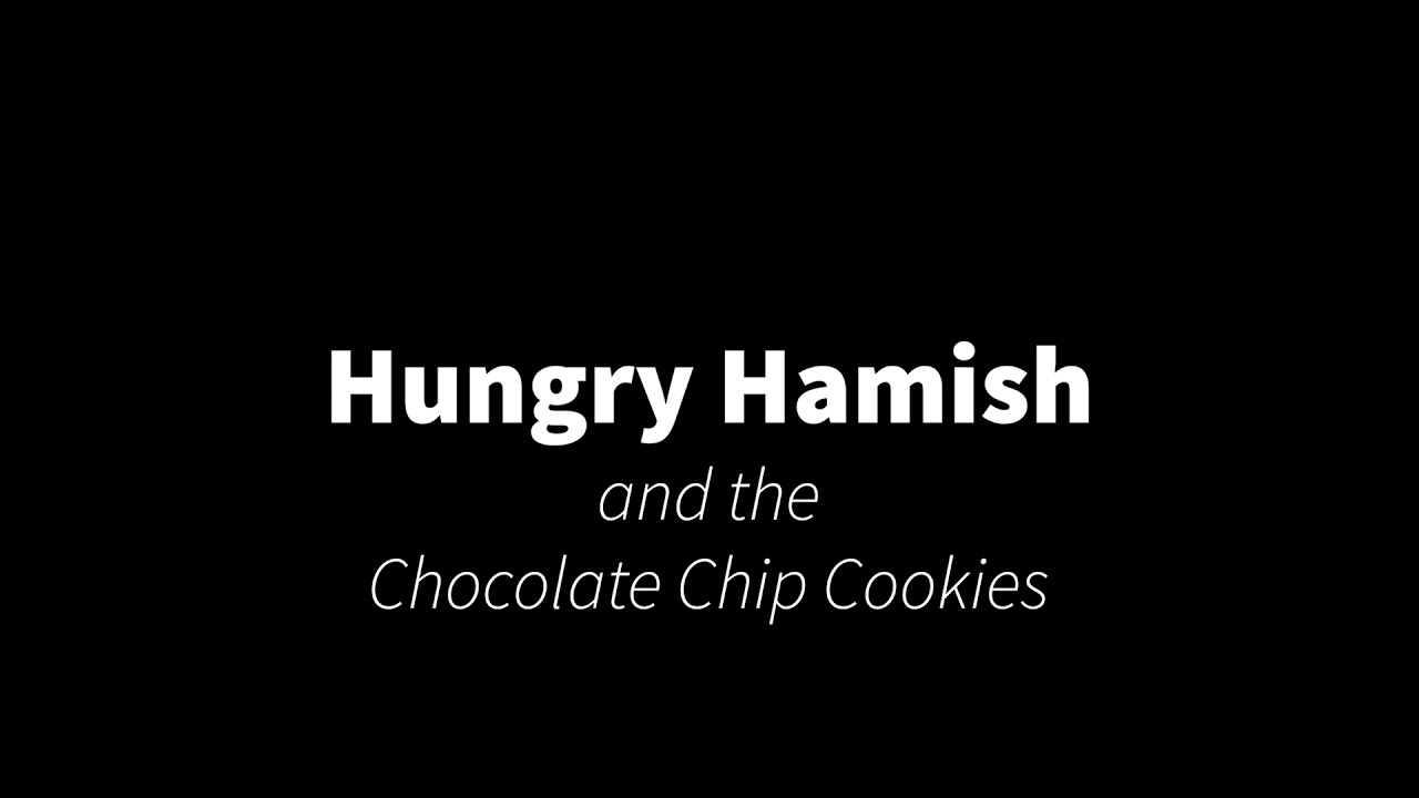 Hungry Hamish and the Chocolate Chip Cookies - YouTube
