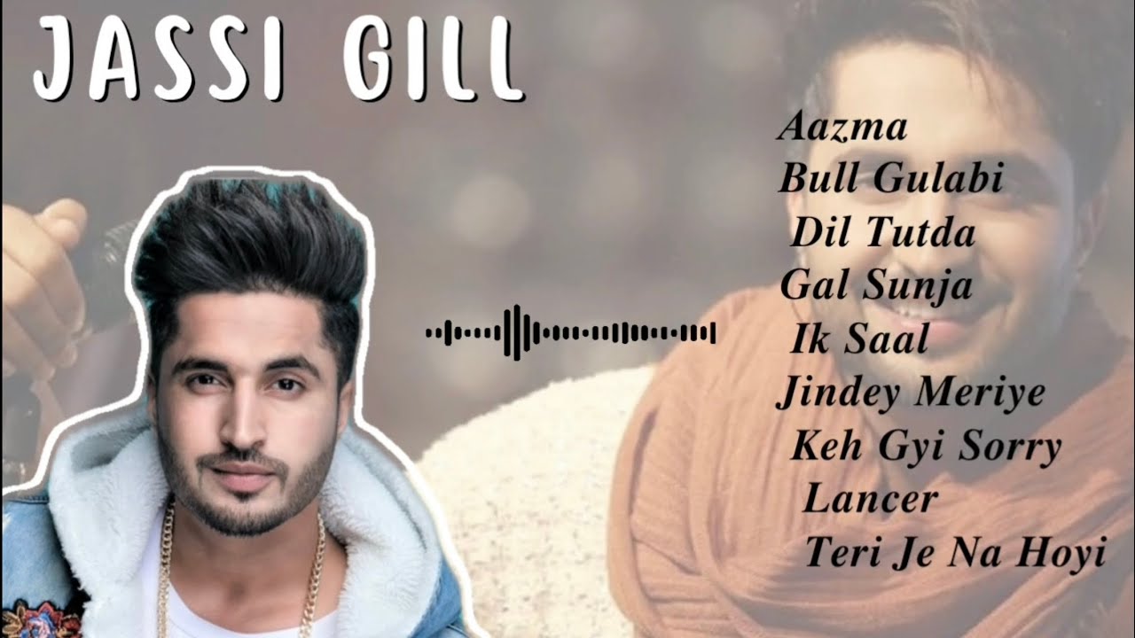 Jassie Gill All Songs Mashup | Jassi Gill Nonstop Hits | Punjabi Hits ...