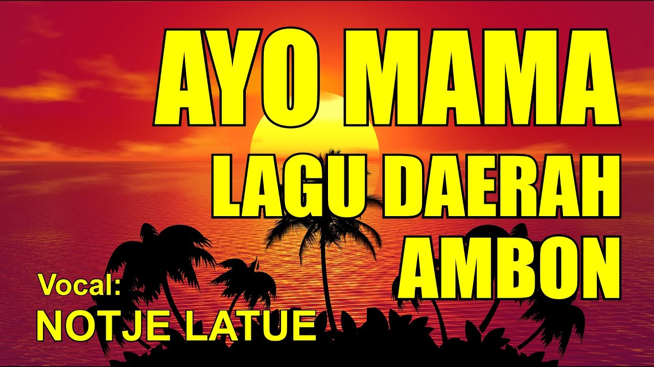 AYO MAMA | Cover : Notje Latue | Lagu Daerah Maluku. - YouTube