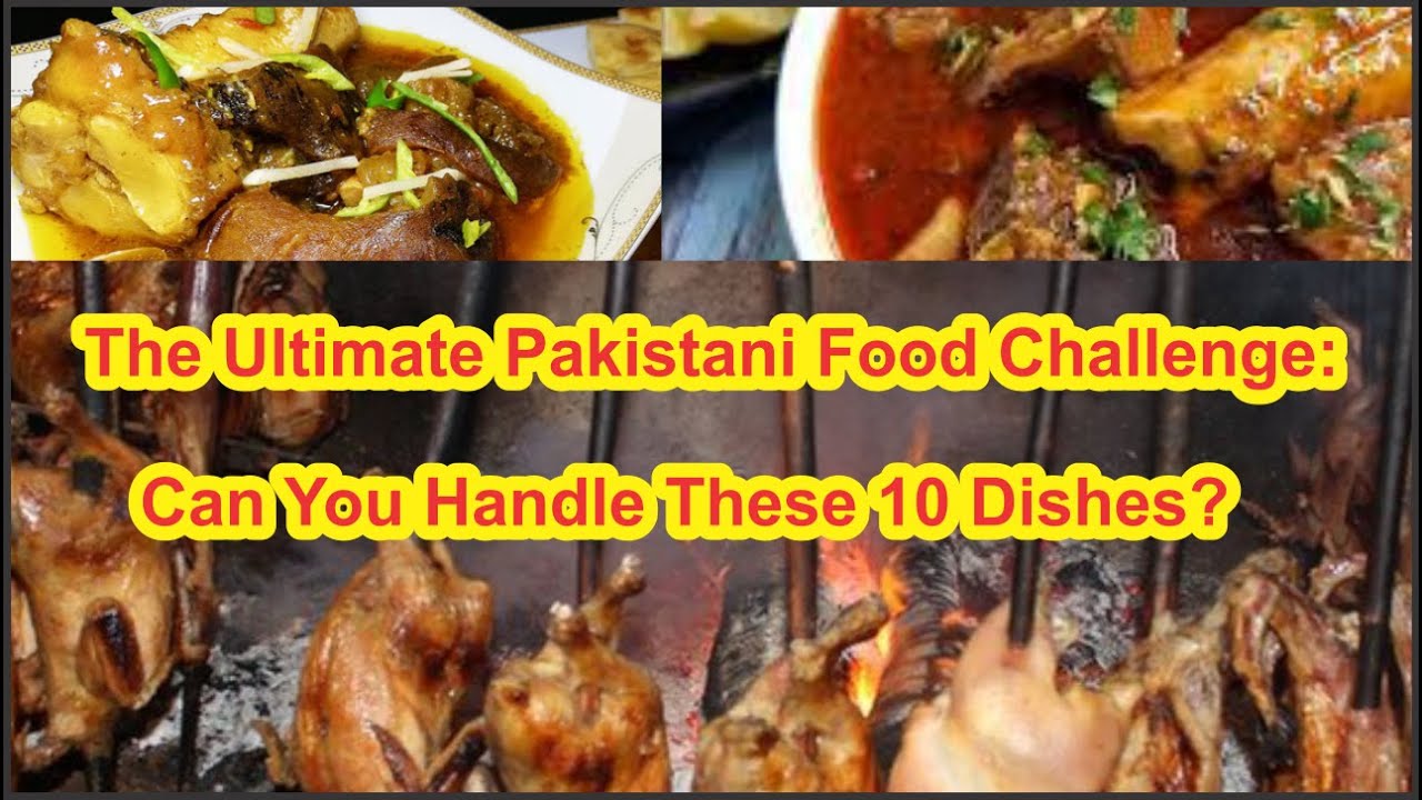 The Ultimate Pakistani Food Challenge: Can You Handle These 10 Dishes ...