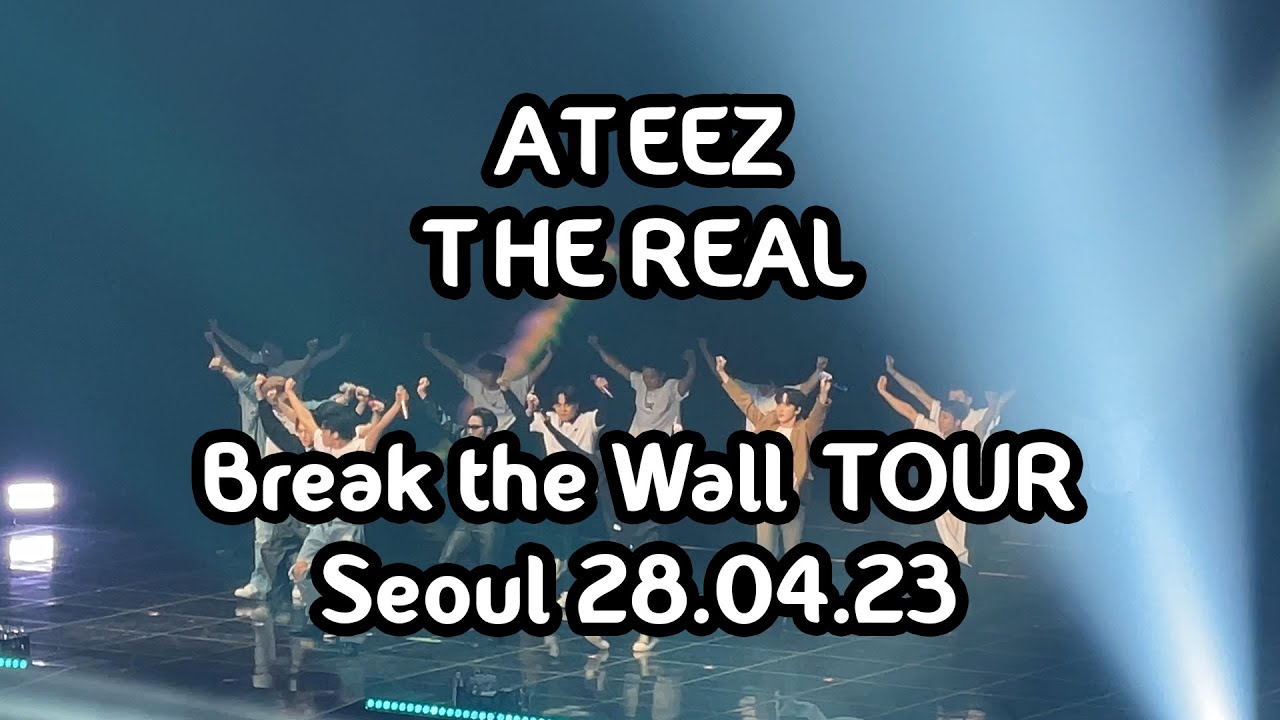 ATEEZ (에이티즈) "THE REAL" BREAK THE WALL TOUR [Seoul 28.04.23] - YouTube