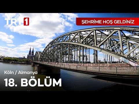 Şehrime Hoş Geldiniz 18. Bölüm | Almanya - Köln