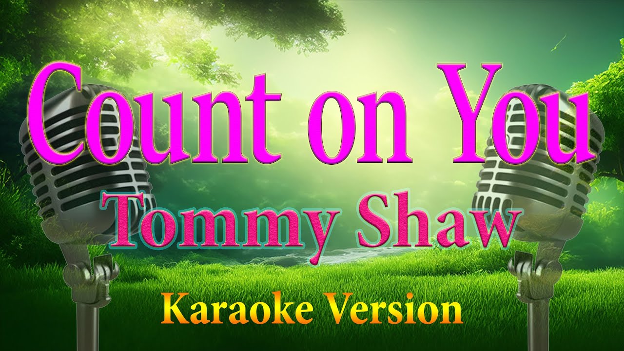 Count on You Tommy Shaw Karaoke Lyrics C - YouTube