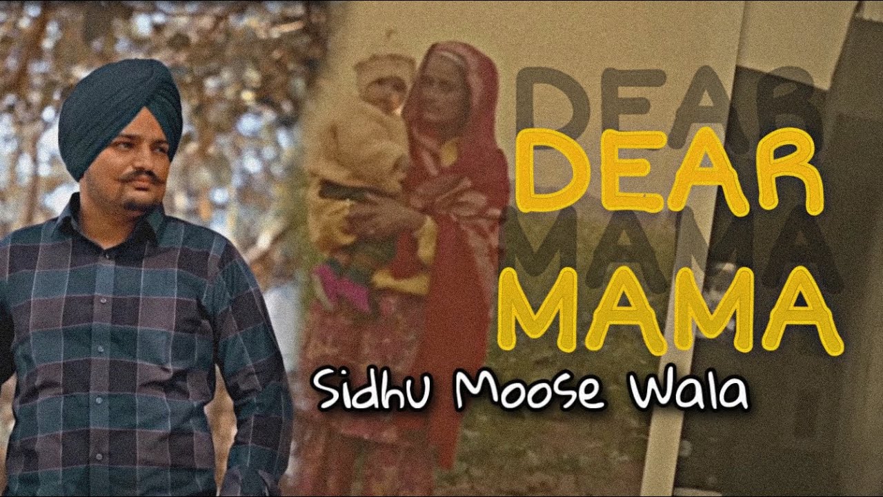 DEAR MAMA (Full Song) Sidhu Moose Wala | The Kidd | GoldMedia | Latest ...