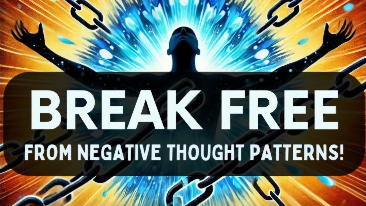 🔥 How to Break Free from Negative Thought Patterns (Shift Your Mind ...