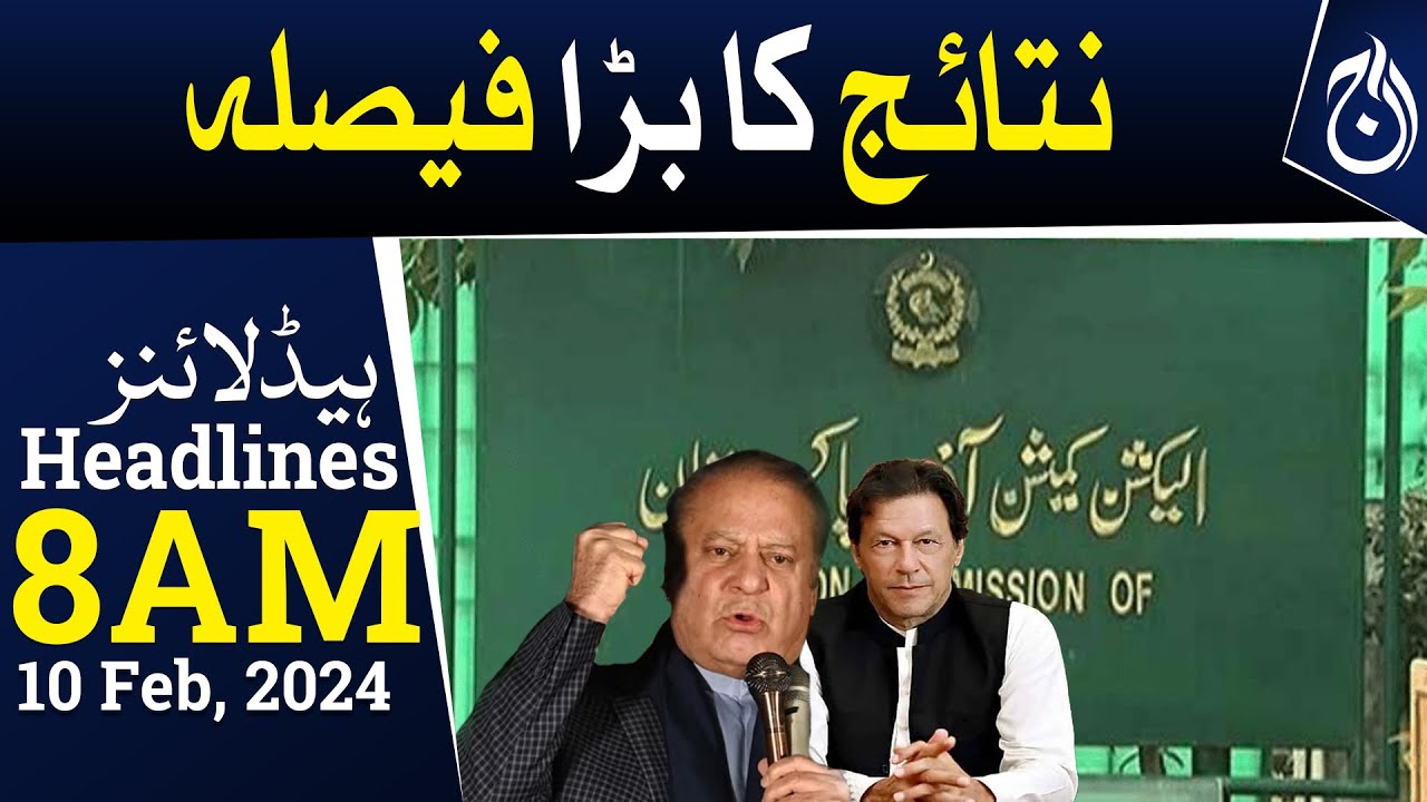 The major decision of the election results - 8 AM Headlines - Aaj News ...