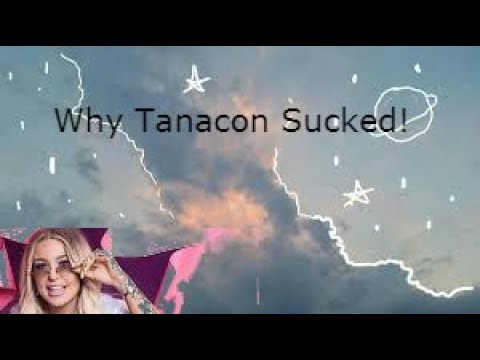 Why Tanacon sucked and what exactly happened - YouTube