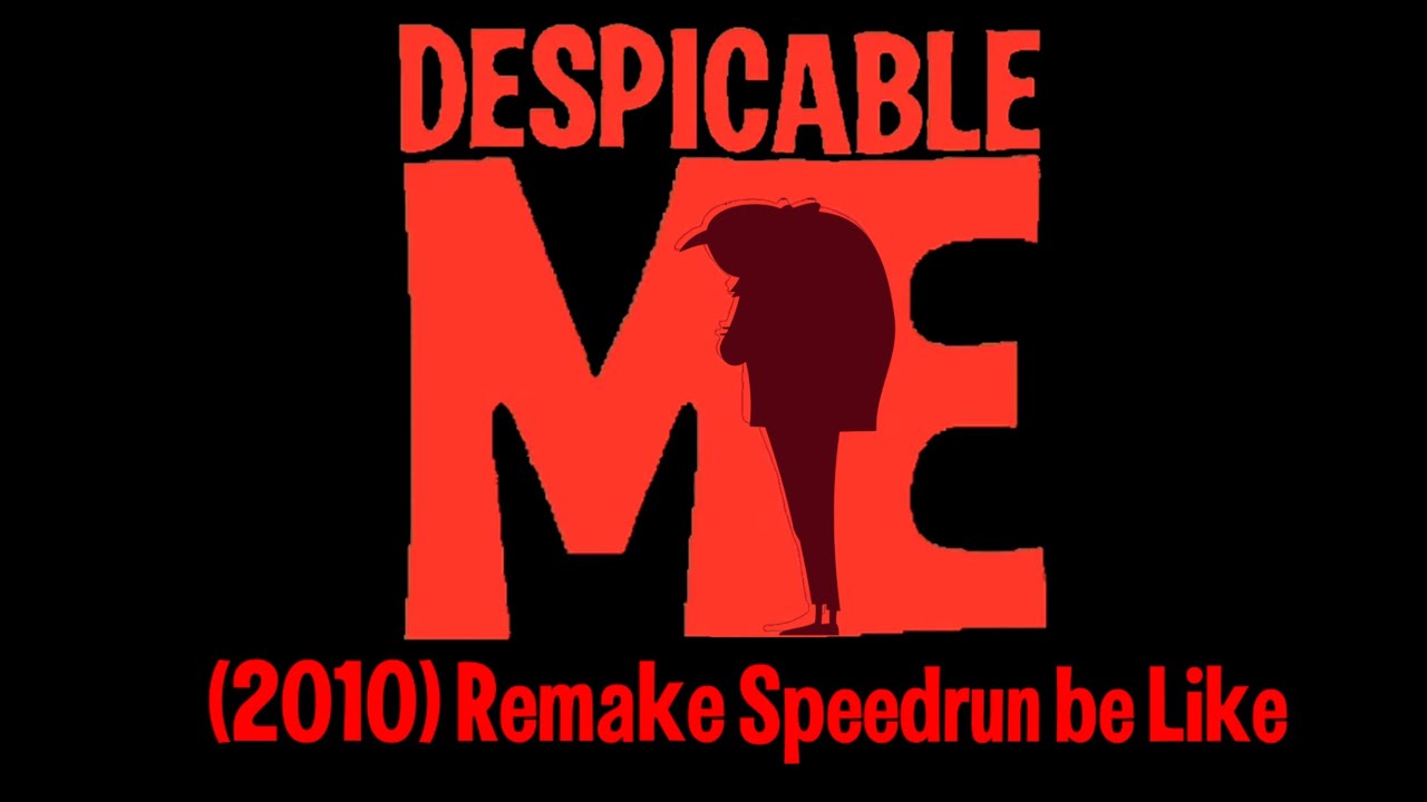 Despicable Me (2010) Remake Speedrun be Like 16x Speed - YouTube