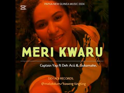 Captain Yap ft Deh Acii & Gubzmahn. MERI KWARU. - YouTube