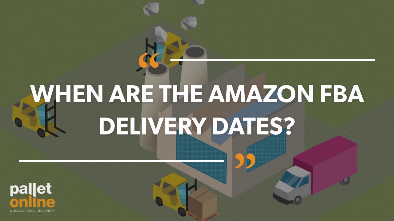 When are the Amazon FBA delivery dates? - YouTube